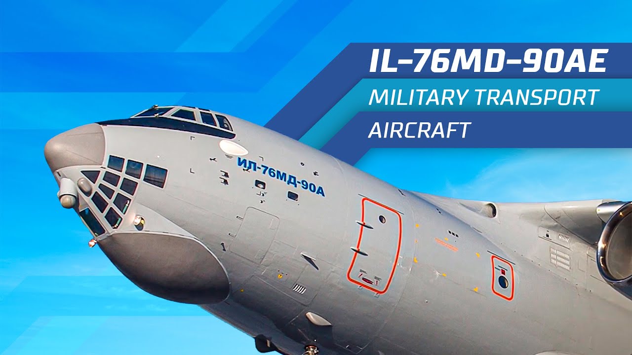 Il-76MD-90AE military transport aircraft - YouTube