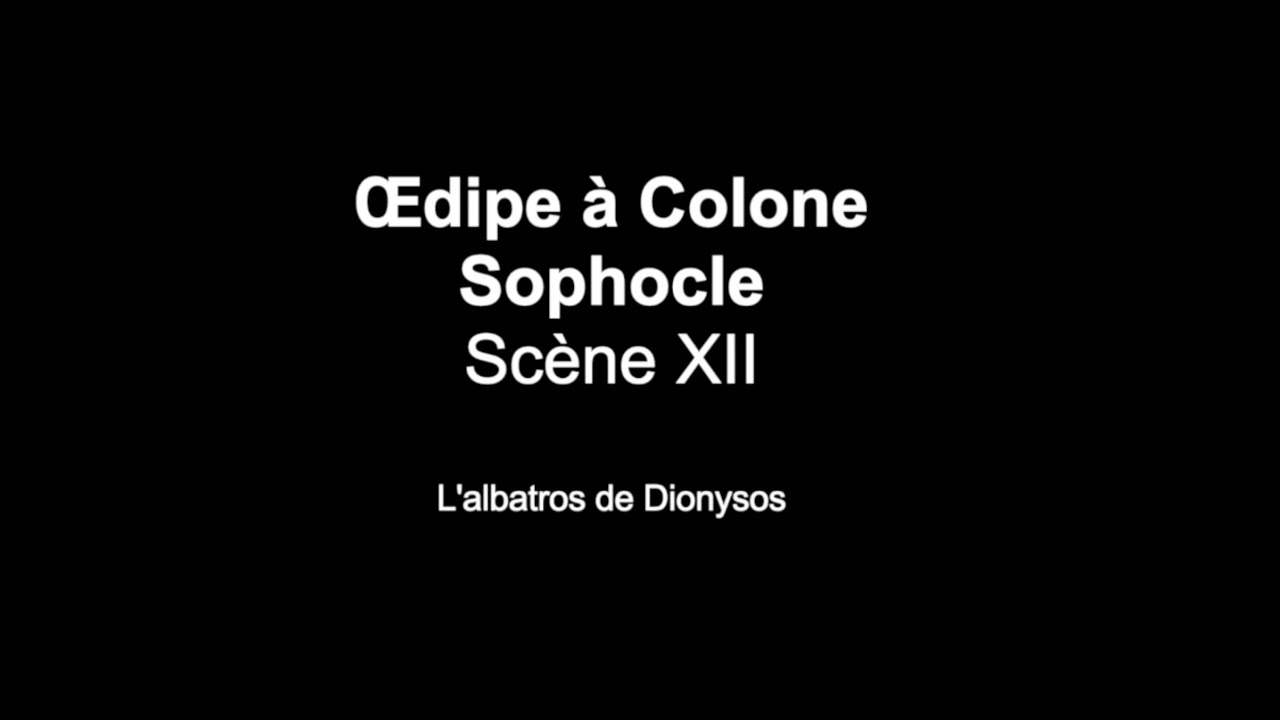 Sophocle - Œdipe à Colone - Scène XII - YouTube