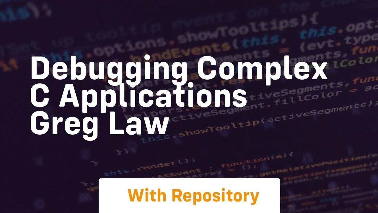 debugging complex c applications greg law - YouTube