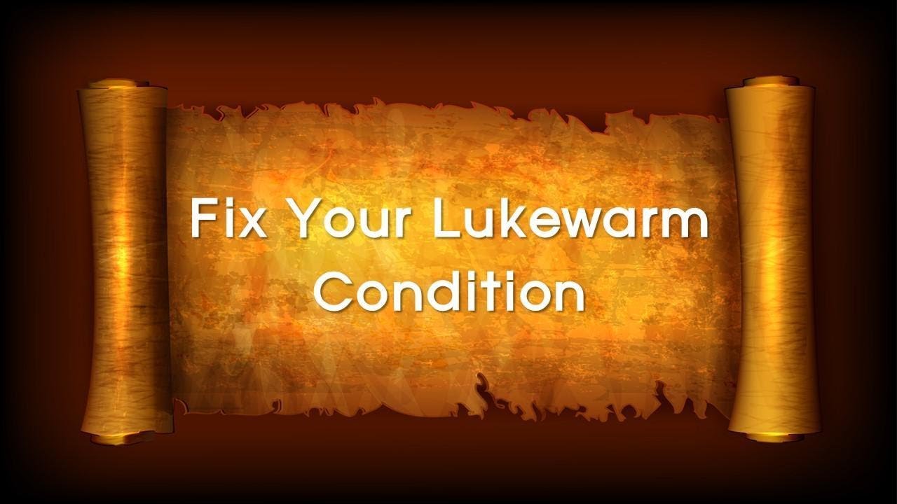 Fix Your Lukewarm Condition // Revelation 3:14-22 - YouTube