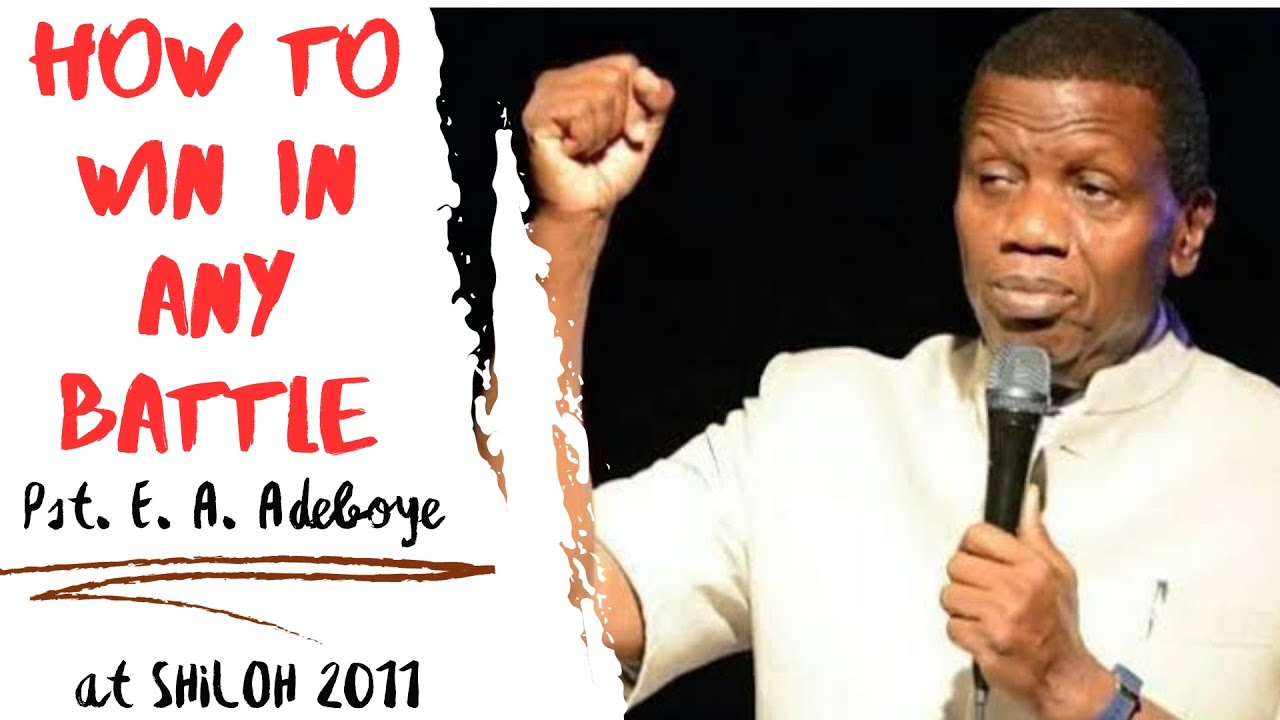 How to Win in Any Battle You Face | Pastor E. A. Adepoye at Shiloh 2011 ...