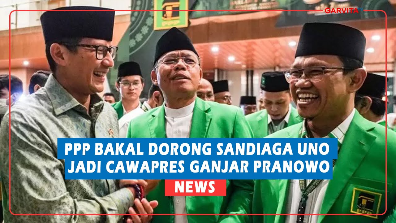 POLITIK || PPP Bakal Dorong Sandiaga Uno jadi Cawapres Ganjar Pranowo, Jika Sudah Resmi - YouTube