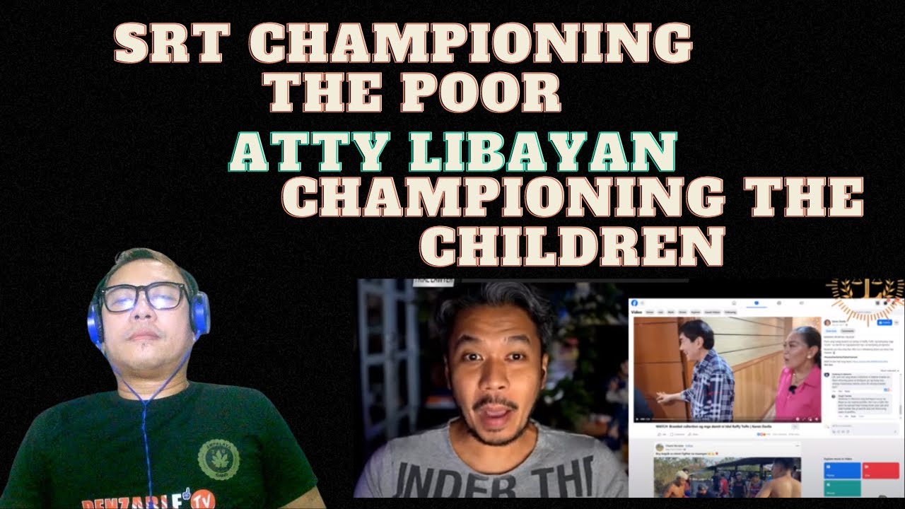 SRT CHAMPIONING THE POOR, ATTY LIBAYAN CHAMPIONING THE CHILDREN! - YouTube