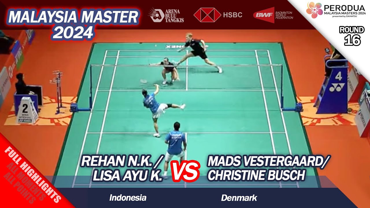 Malaysia Master 2024 – Rehan K. / Lisa K. vs Mads Vestergaard/ Christine B. – R16 XD Full ...