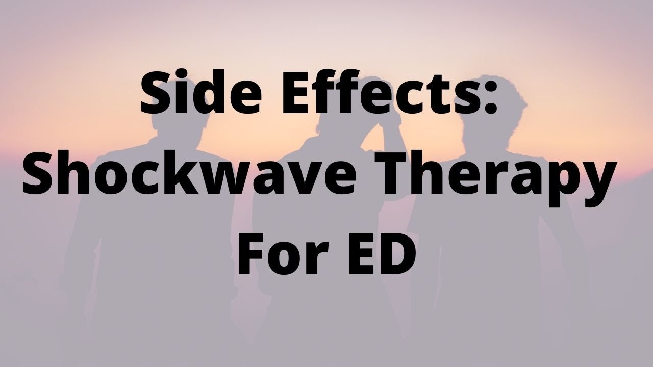 Shock Wave Therapy For ED - Side Effects Of ED Wave Therapy - YouTube