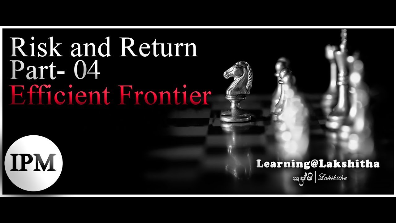 RISK AND RETURN - PART 04 - IPM - EFFICIENT FRONTIER - YouTube