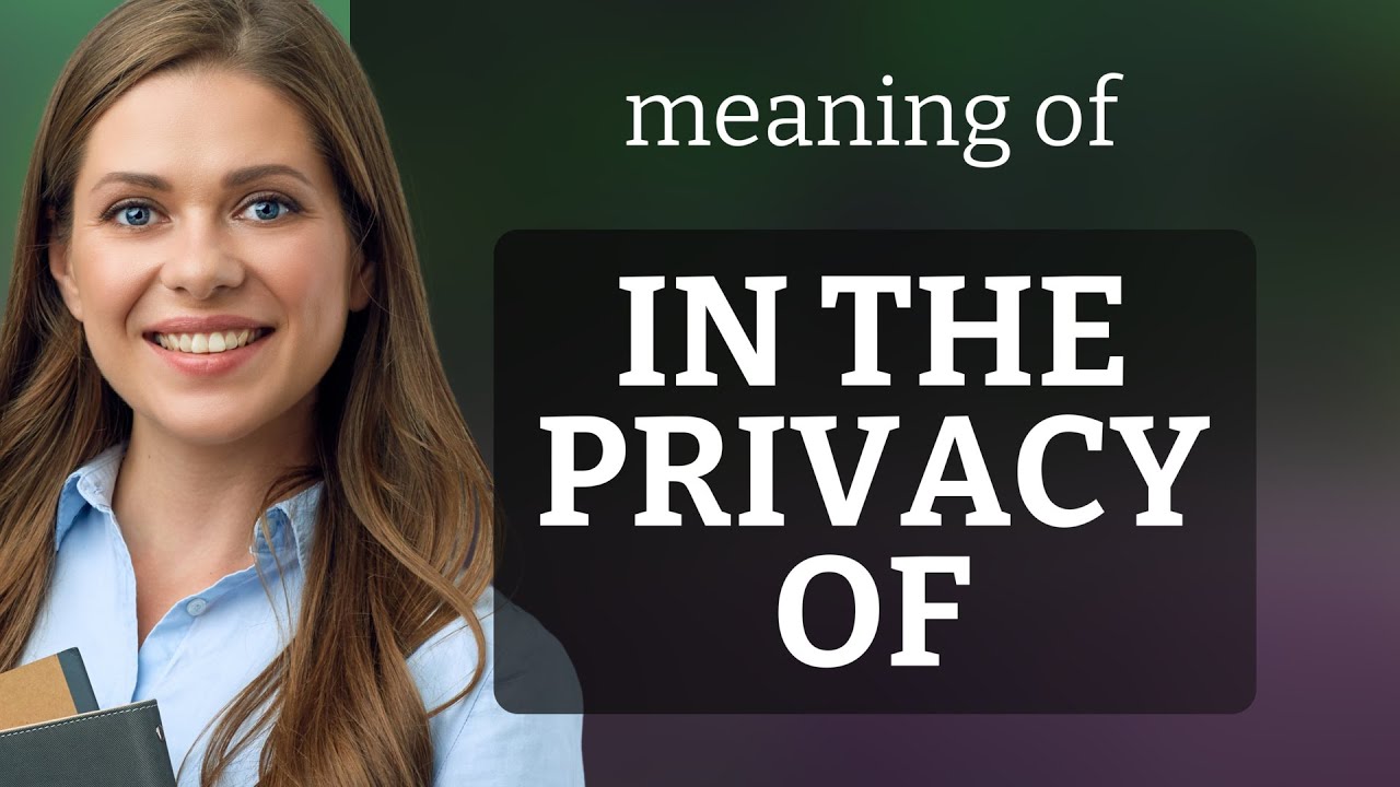Understanding "In the Privacy of" – A Guide to Personal Space in ...