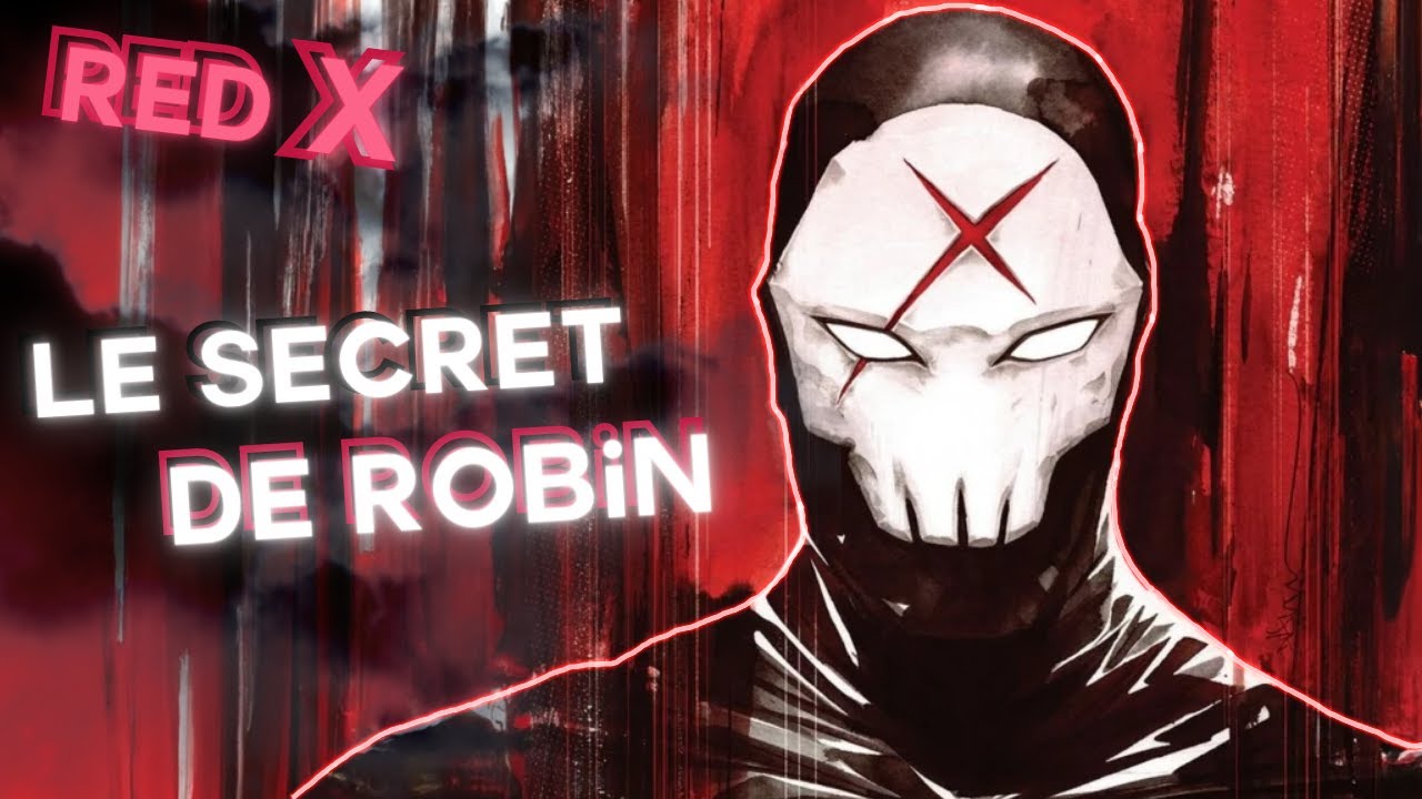 le plus grand secret de robin (red X) - YouTube