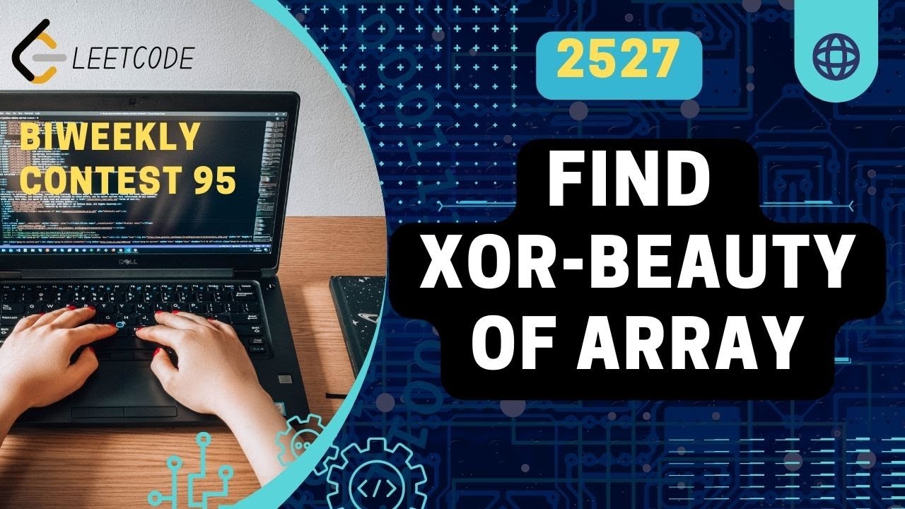 Find Xor Beauty Of Array Leetcode 2527 Leetcode Biweekly Contest 95 Youtube