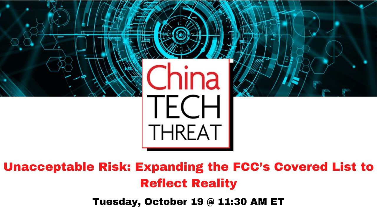 Unacceptable Risk: Expanding the FCC’s Covered List to Reflect Reality ...