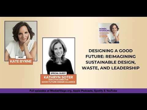 Designing A Good Future: Reimagining Sustainable Design, Waste, And Leadership With Kathryn Soter