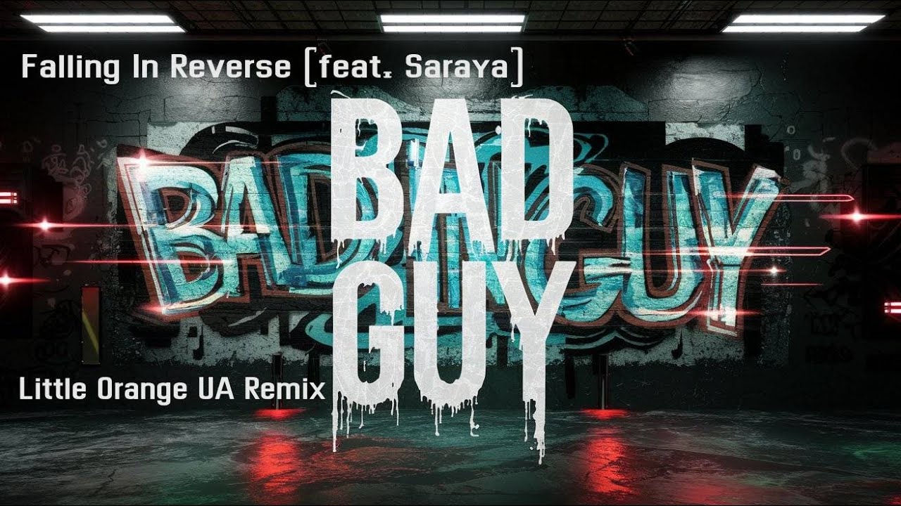 Falling In Reverse - Bad Guy (feat. Saraya) Little Orange UA Remix ...