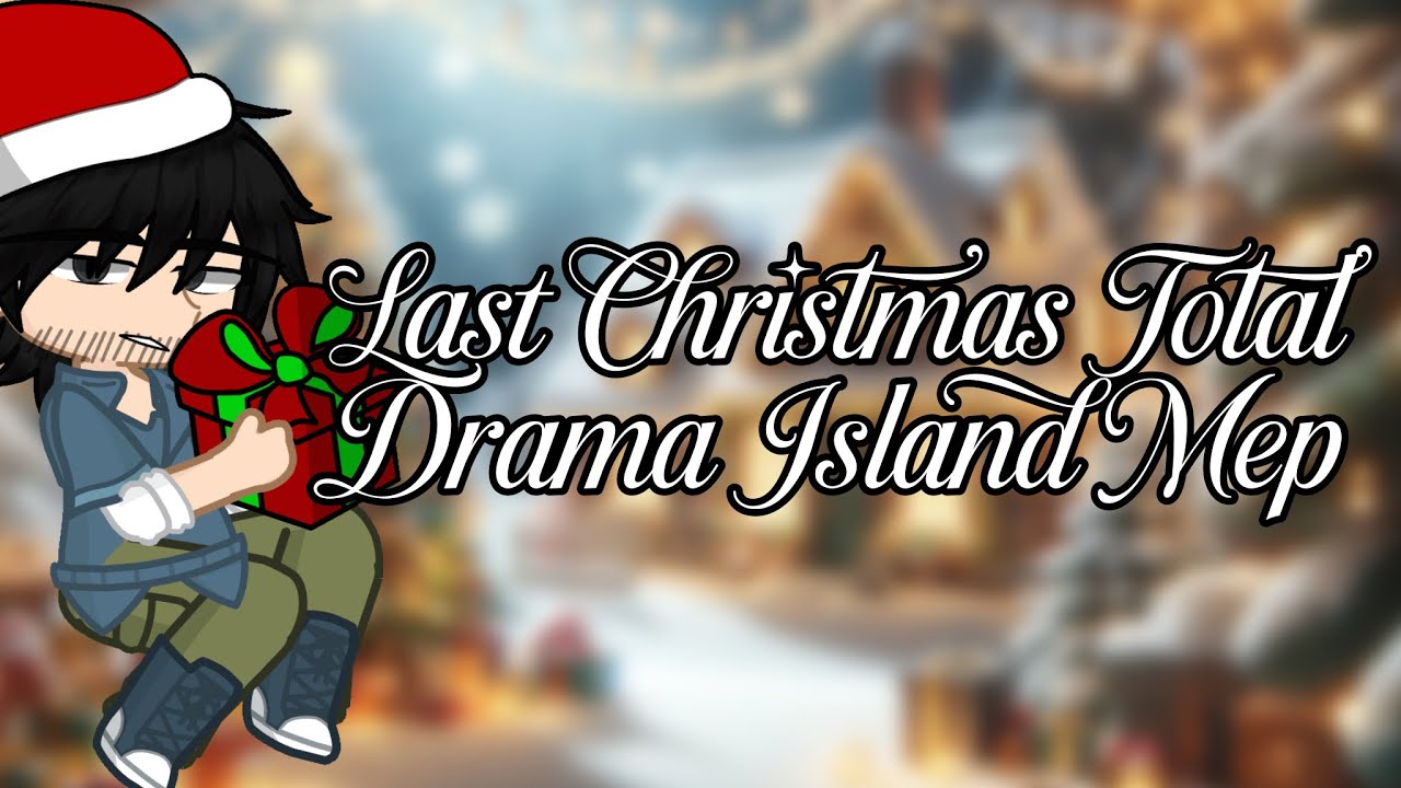 [] Last Christmas Total Drama Island Mep [] Christmas Special [] # ...