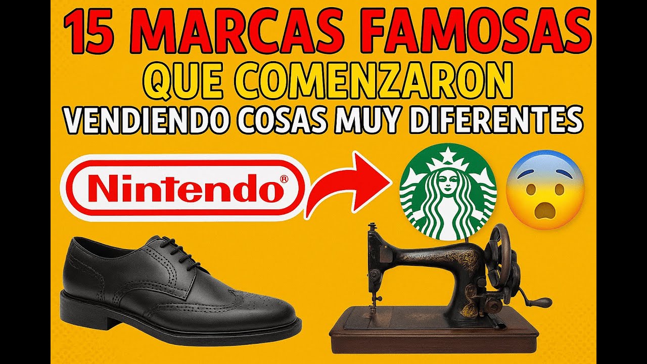 15 Marcas Famosas que Comenzaron Vendiendo Cosas Muy Diferentes💥 💥 ...