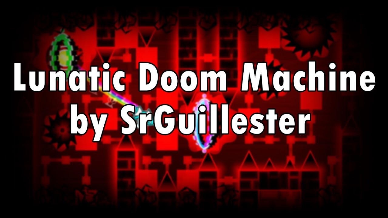 [60hz] Geometry Dash - Lunatic Doom Machine by SrGuillester - YouTube