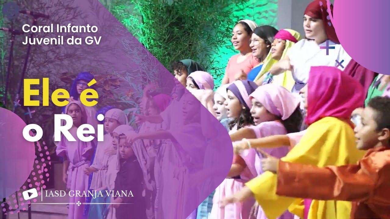 Ele é o Rei - Coral Infanto Juvenil da IASD Granja Viana - YouTube