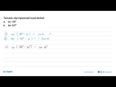 Tentukan nilai trigonometri sudut berikut!a. sin 120 b. tan 300 - YouTube