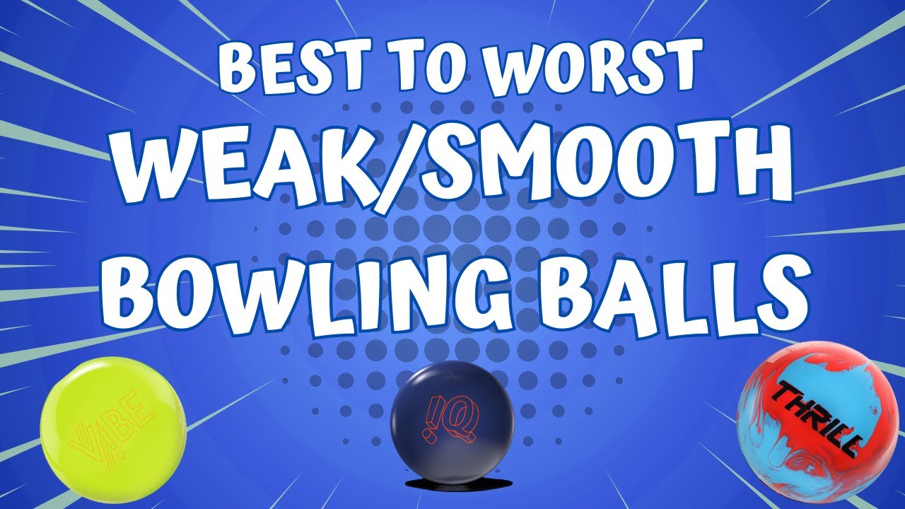 Ranking All Weak/Smooth Bowling Balls! - YouTube