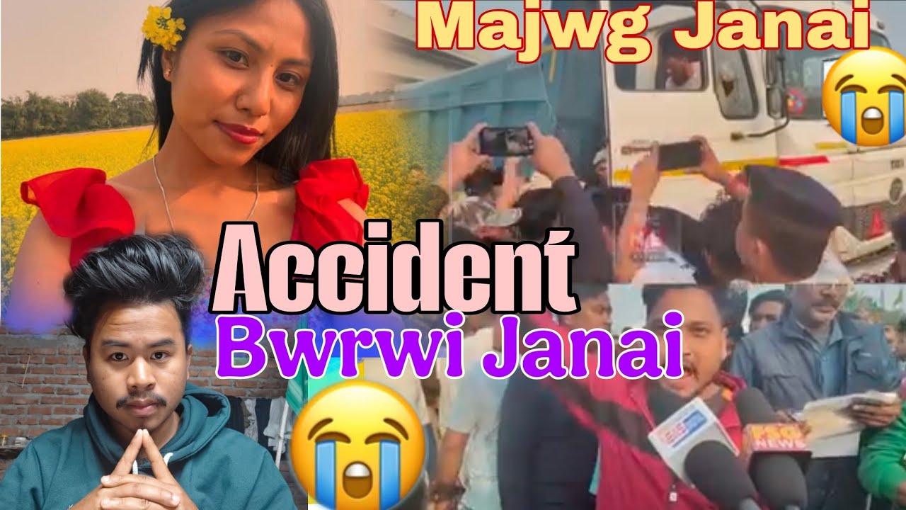 Jataya Bwrwi Janw Mwnkw // Mabwri Janai // Accident A Marwi Jamarnai ...