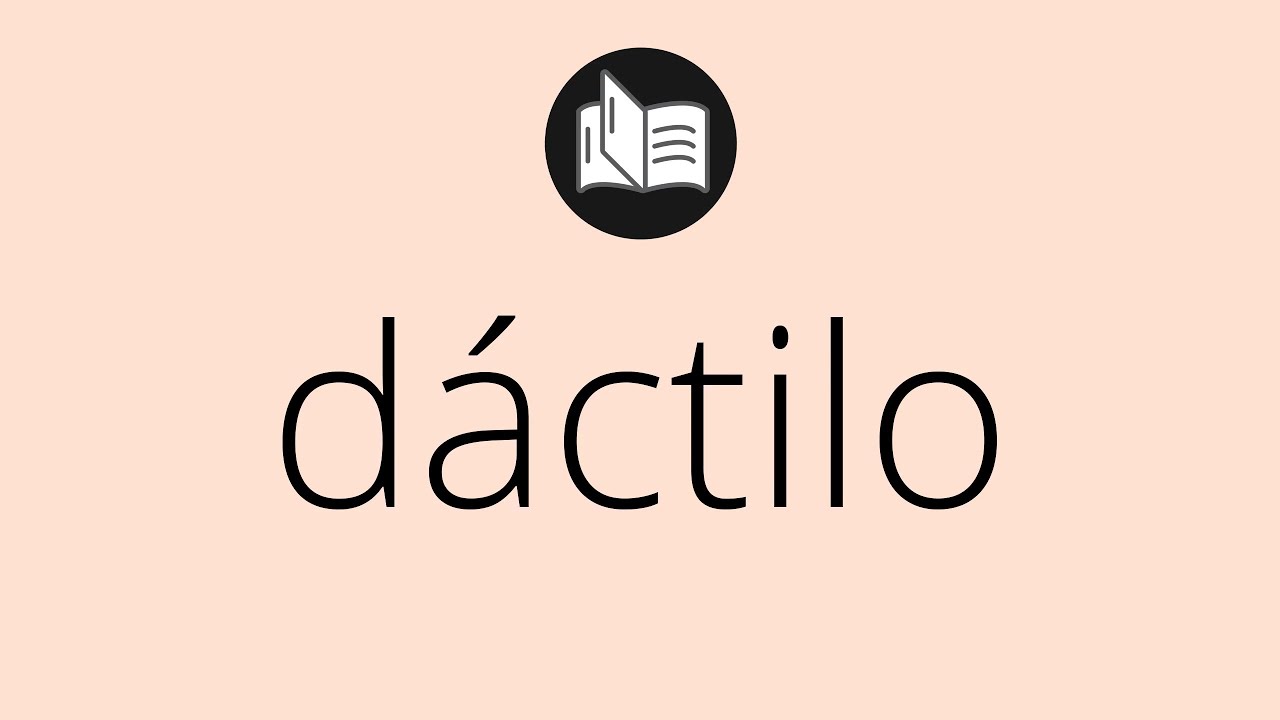 Que significa DÁCTILO • dáctilo SIGNIFICADO • dáctilo DEFINICIÓN • Que ...