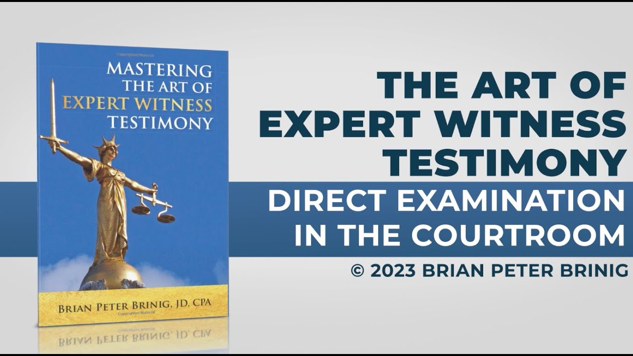 Mastering the Art of Expert Witness Testimony: Direct Examination in ...