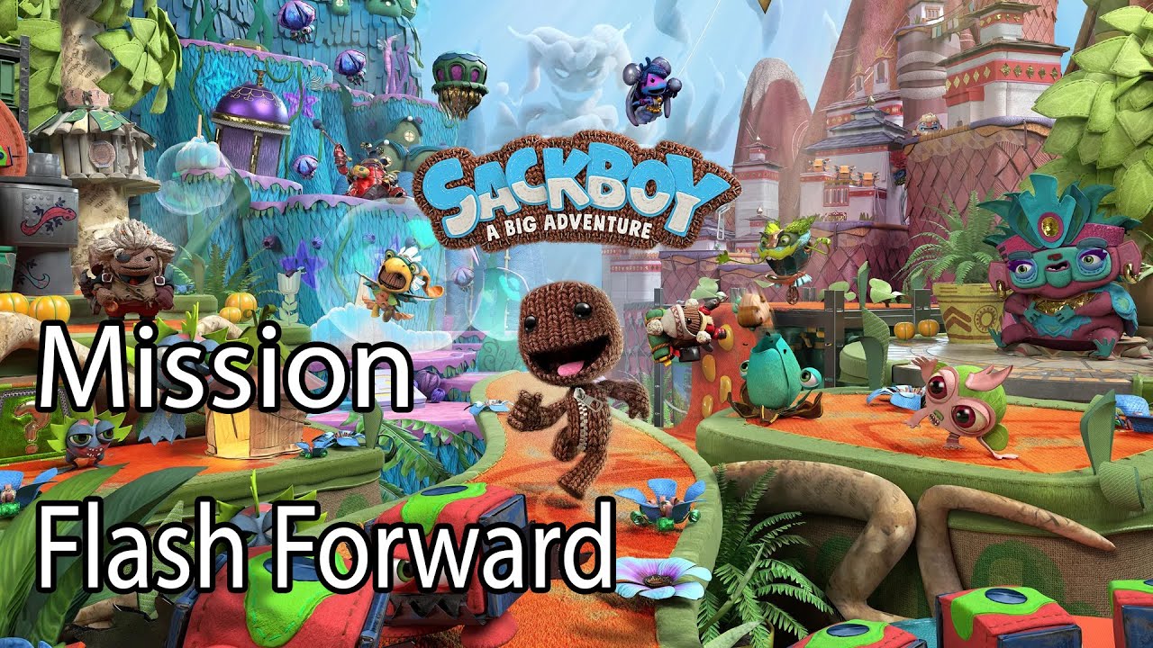 Sackboy A Big Adventure Mission Flash Forward - YouTube