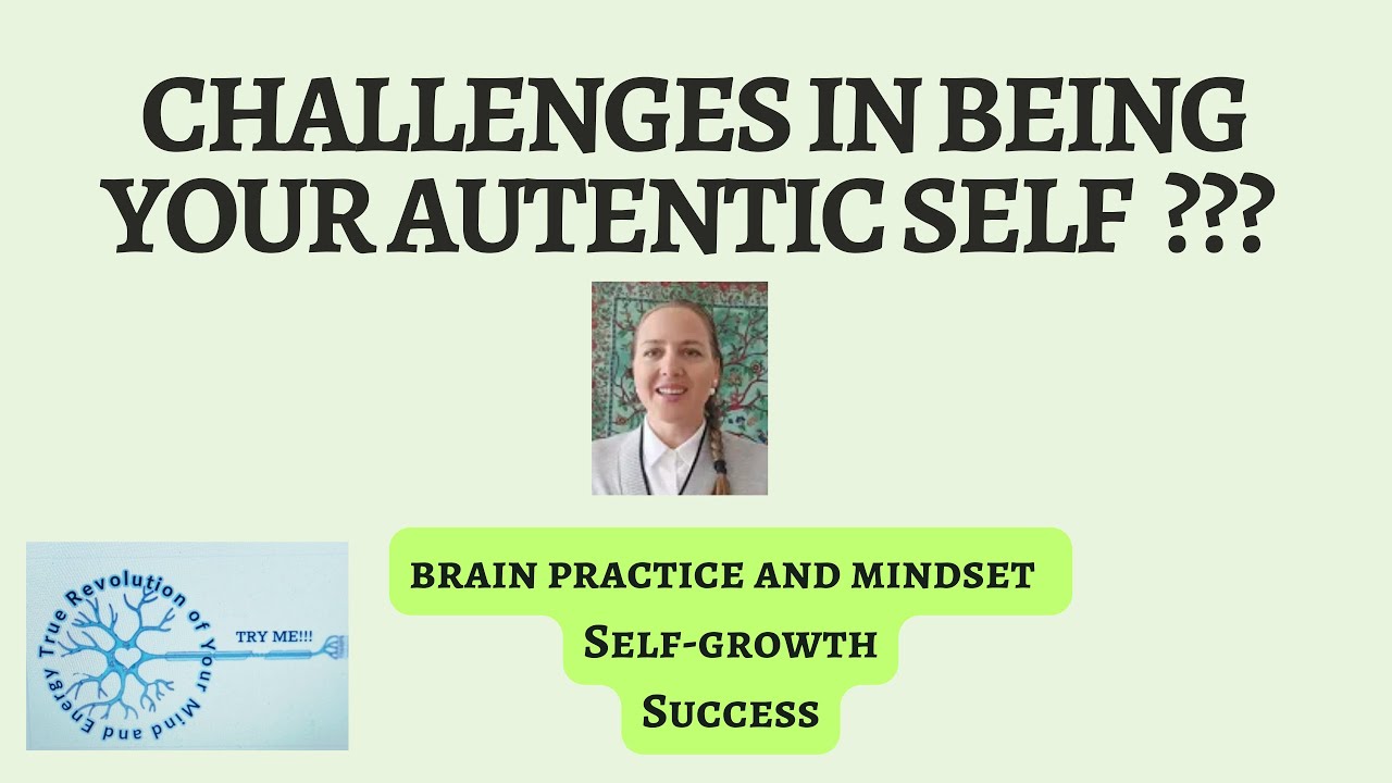 The challenge of being your authentic self -7 practical advice that ...