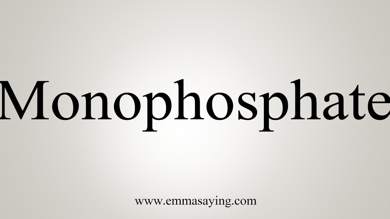 How To Say Monophosphate - YouTube