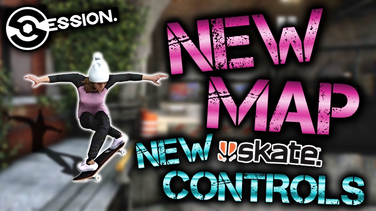 NEW MAP & NEW SKATE CONTROLS IN SESSION! | Session Update - YouTube