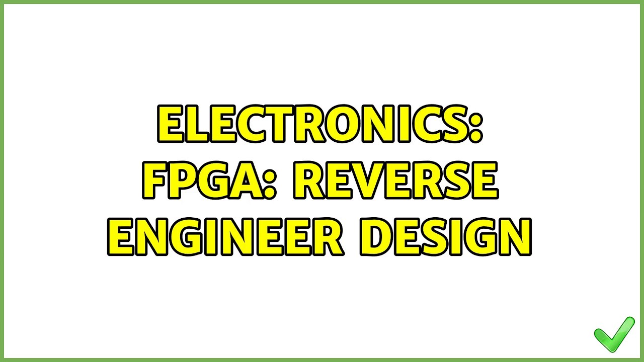 Electronics: FPGA: Reverse Engineer Design (2 Solutions!!) - YouTube