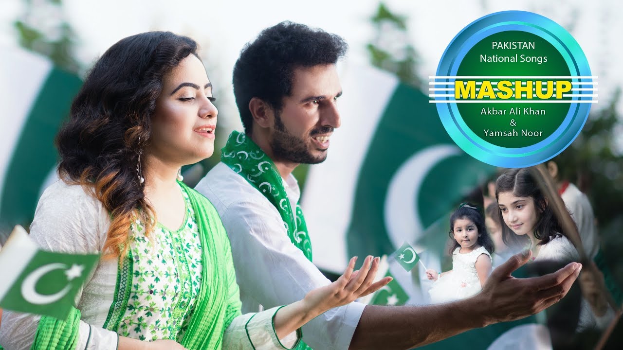 Akbar Ali & Yamsa Noor Pakistan National Songs Mashup 2018 14 august ...