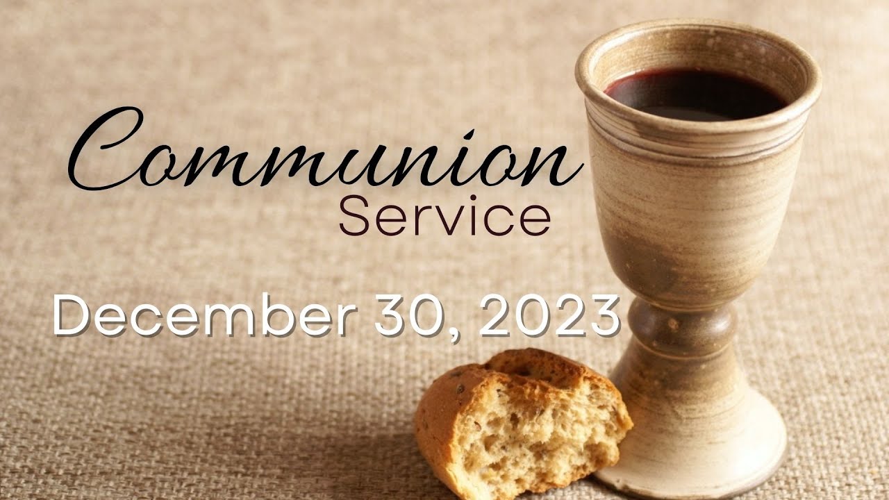 Holy Communion - Sabbath, December 30, 2023 - YouTube