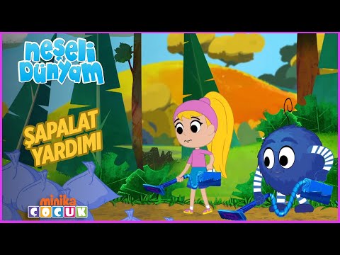 Neşeli Dünyam | Şapalat Yardımı   | Minika