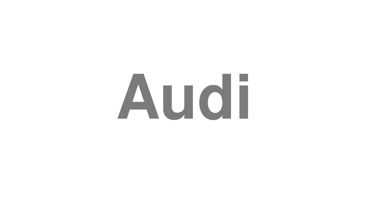 How to Pronounce "Audi" - YouTube