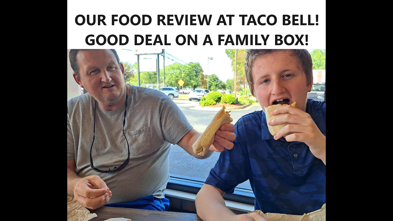 DINNER! OUR FOOD REVIEW AT TACO BELL! GOOD DEAL ON A FAMILY BOX! - YouTube