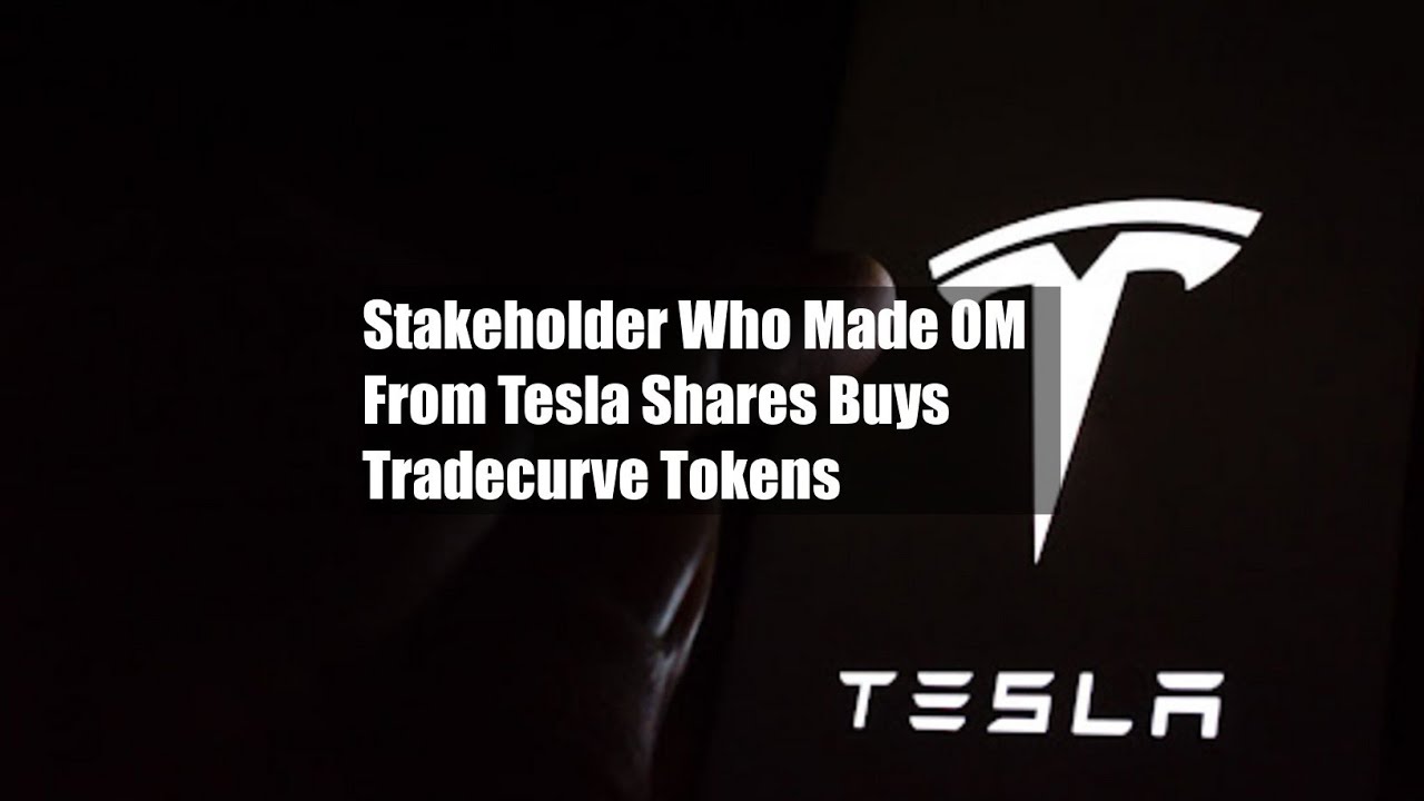 Stakeholder Who Made $10M From Tesla Shares Buys Tradecurve Tokens ...