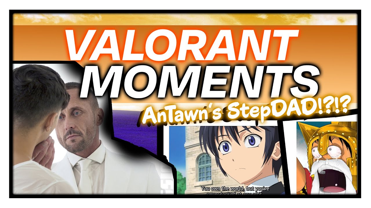 VALORANT FUNNY MOMENTS | ANTWAN HAS A STEPDAD NOW | - YouTube