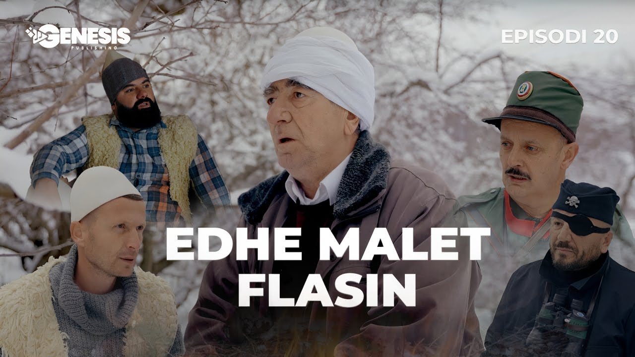 EDHE MALET FLASIN - Episodi 20 (Histori Shqiptare) - YouTube