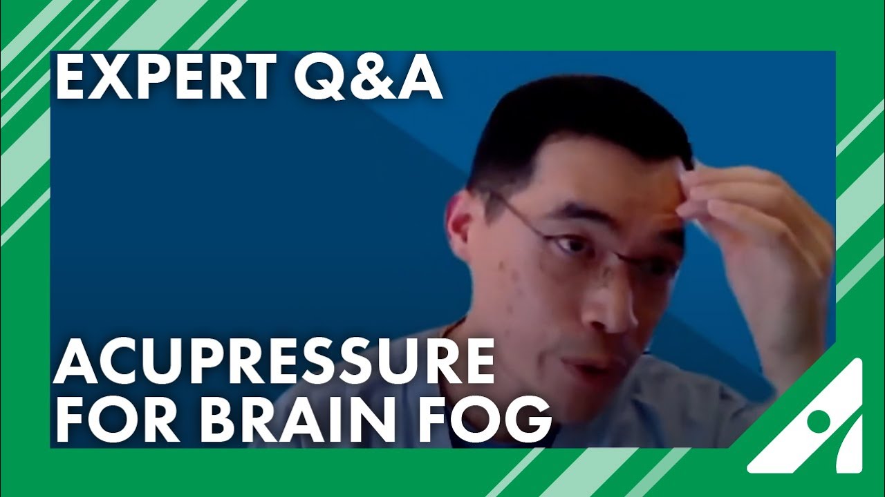 Expert Q&A Acupressure Points to Relieve Brain Fog - YouTube