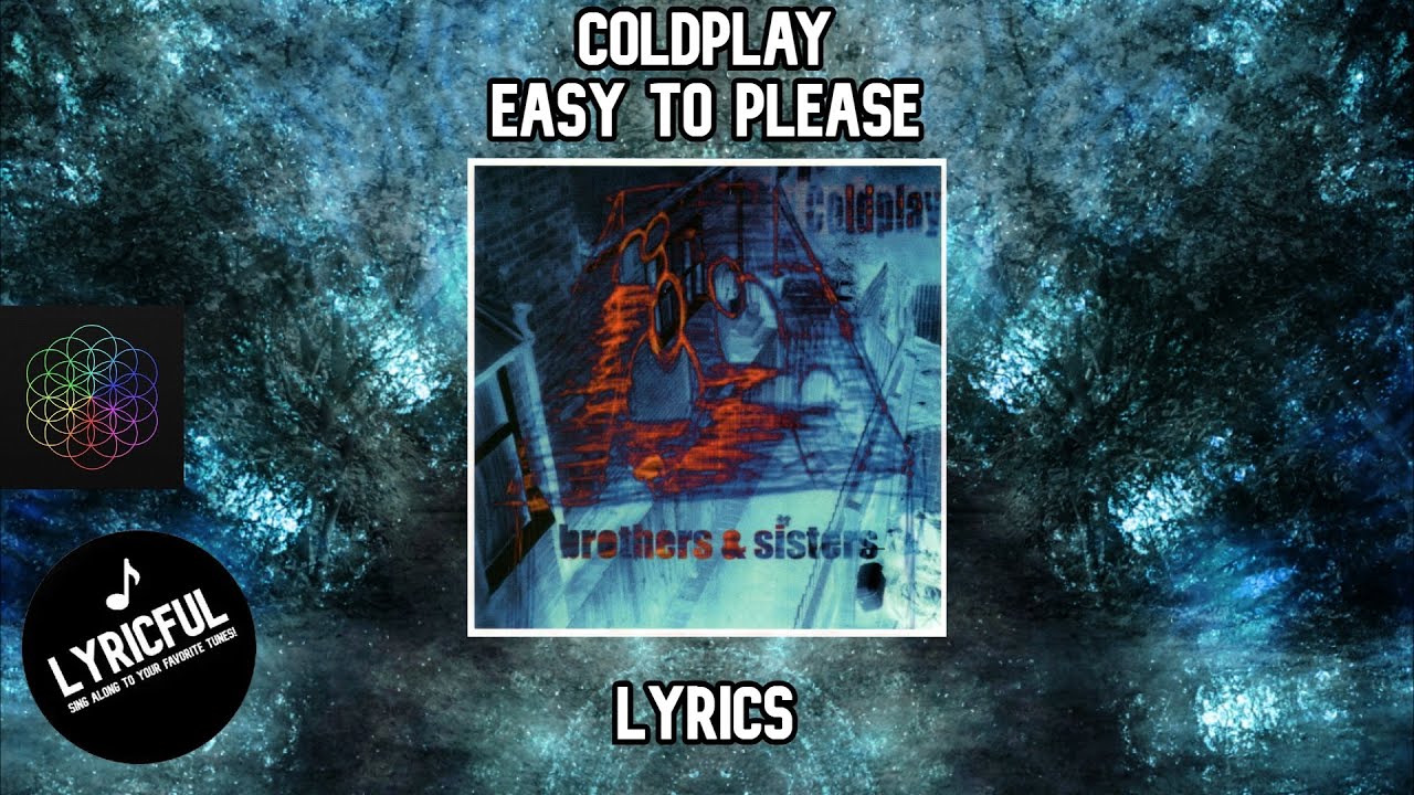 Coldplay - Easy To Please | Lyrics - YouTube