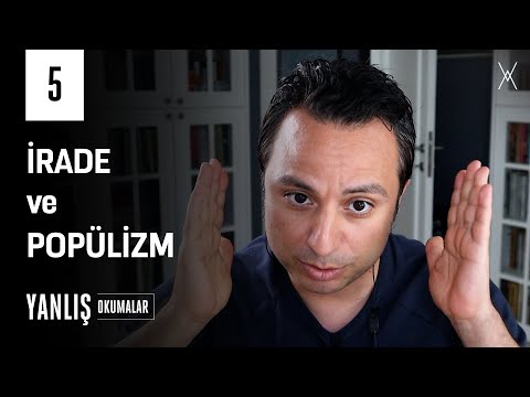 İRADE ve POPÜLİZM | Yanlış Okumalar — Yalın Alpay | B05