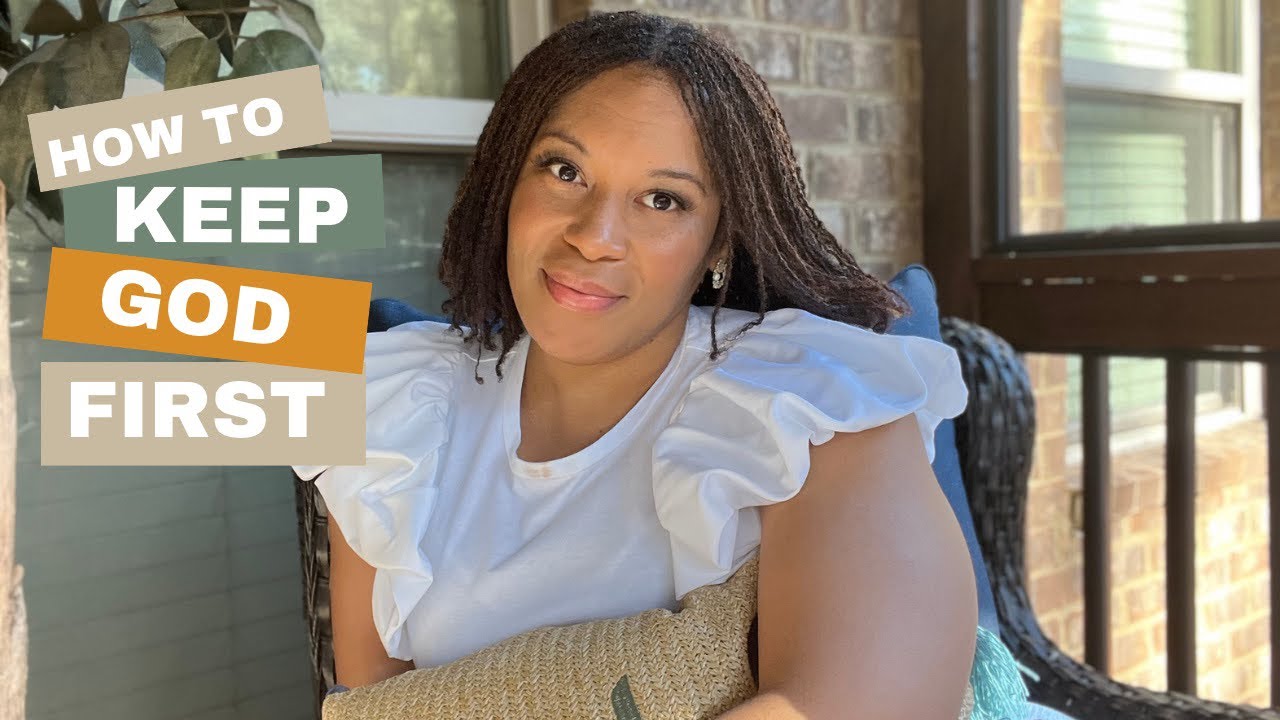 How To Keep God First ( real simple tips) - YouTube