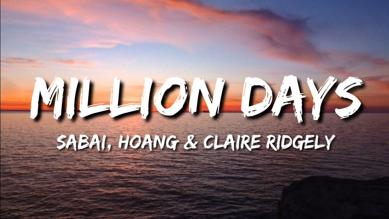 Sabai x Hoang - Million Days ft.Claire Ridgely (Lyrics) - YouTube