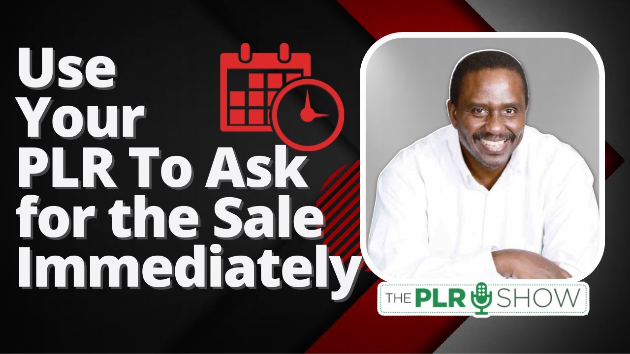 The PLR Show - Episode #0008 - Use Your PLR to Ask for the Sale ...