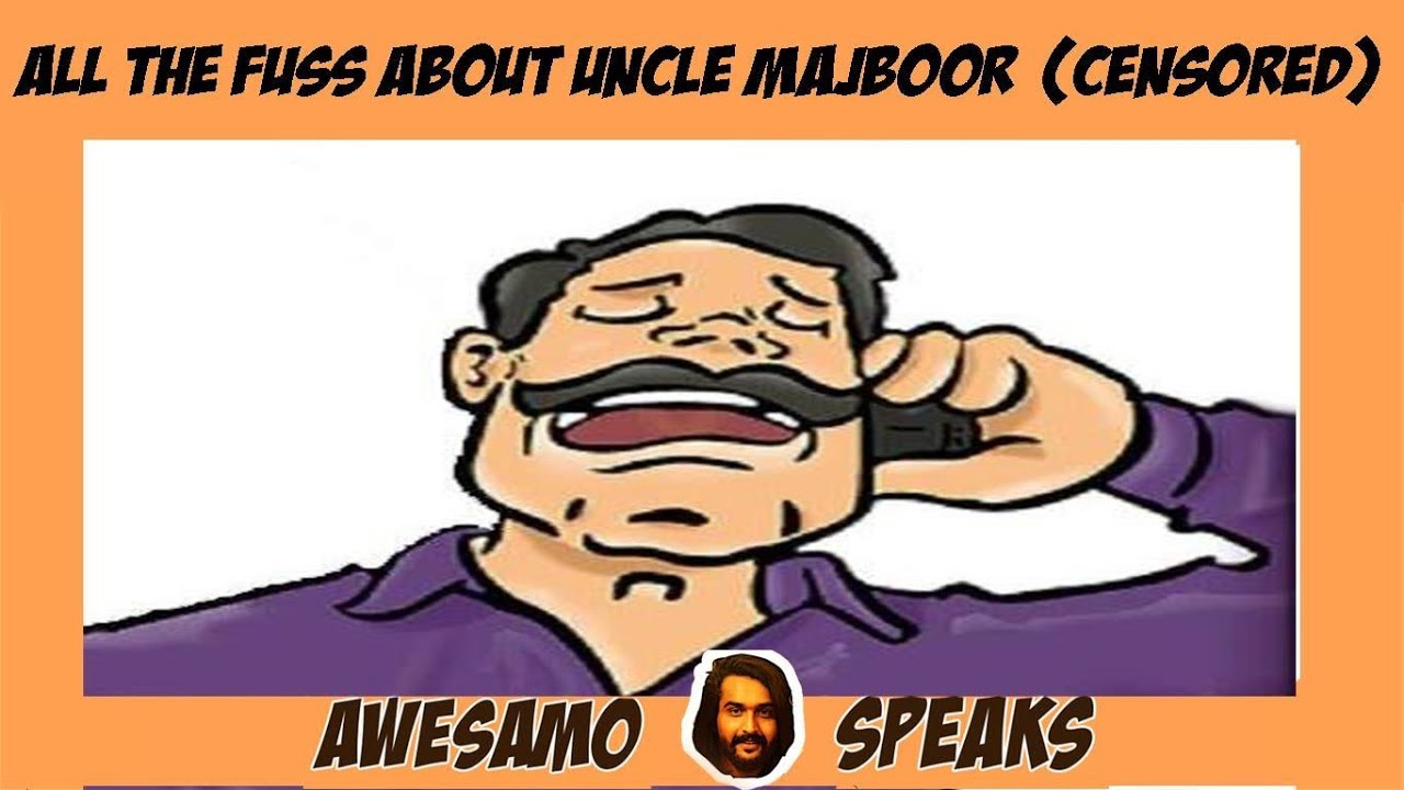 ALL THE FUSS ABOUT UNCLE MAJBOOR | AWESAMO SPEAKS - YouTube