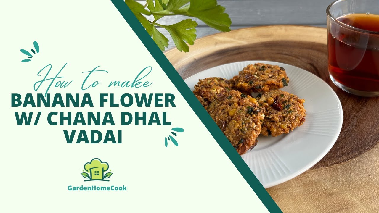 Banana Flower w/ Chana Dhal Vadai | GardenHomeCook - YouTube