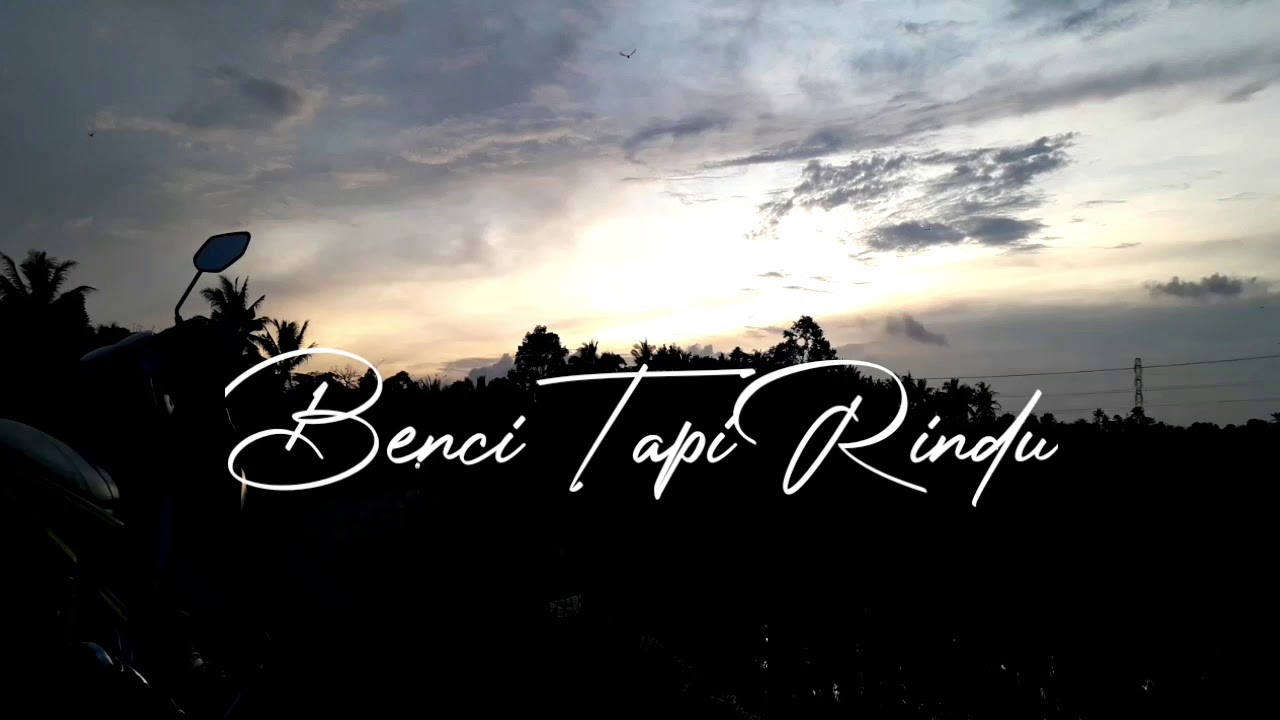 story WA. lirik Benci Tapi Rindu - YouTube