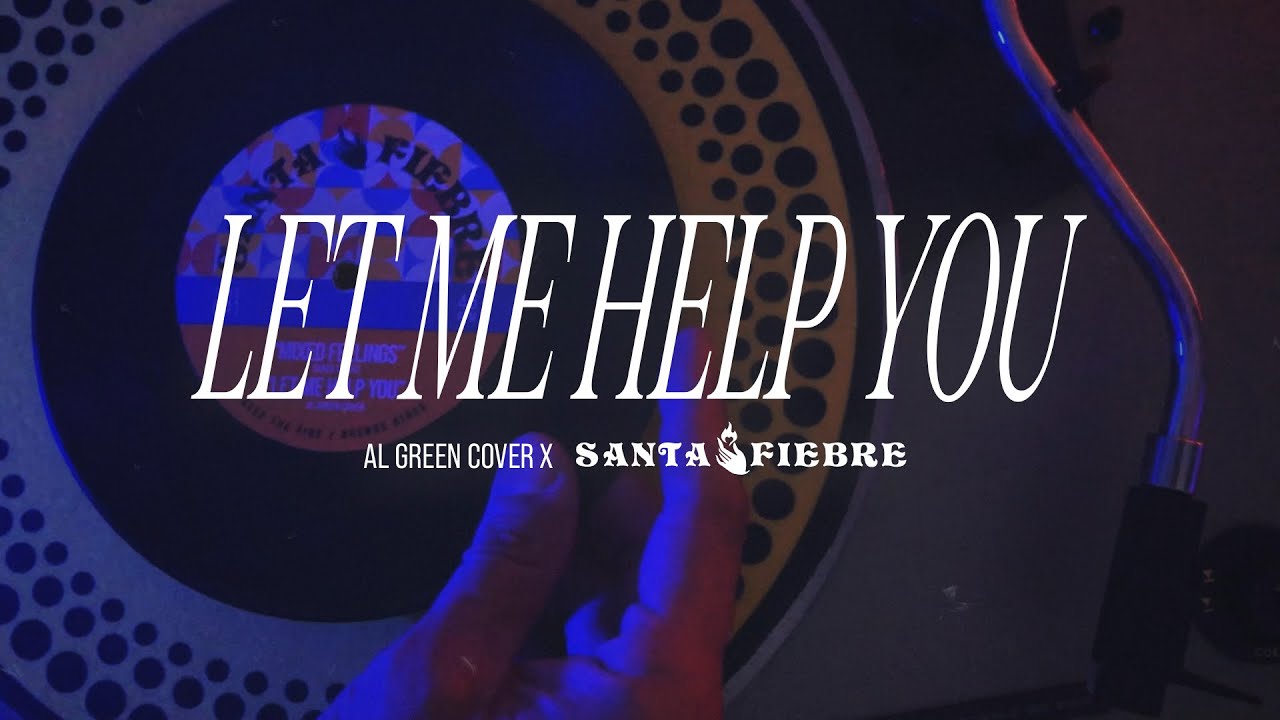 Santa Fiebre - Let Me Help You (Al Green Cover) - YouTube