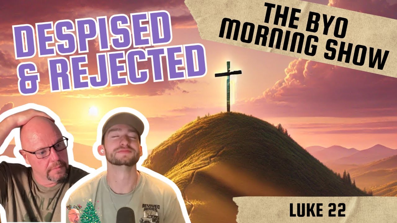 The BYO Morning Show - Despised & Rejected - YouTube