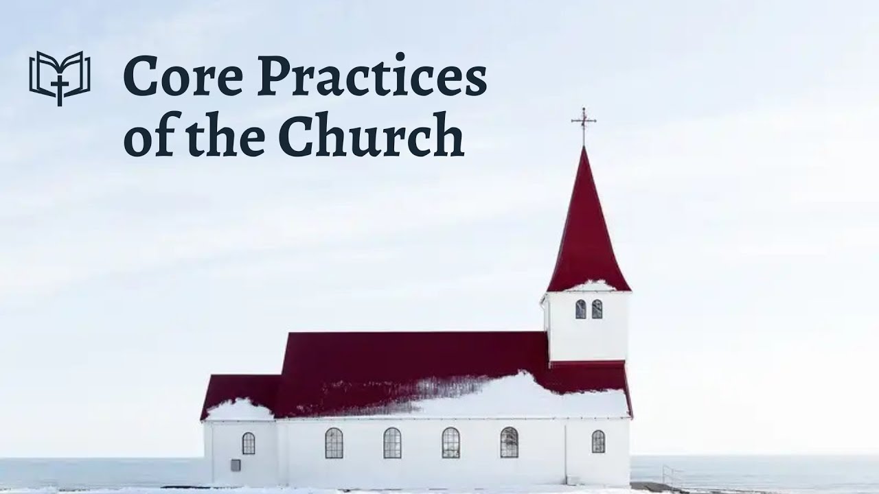 Core Practices of the Church | Josh Nieman - YouTube